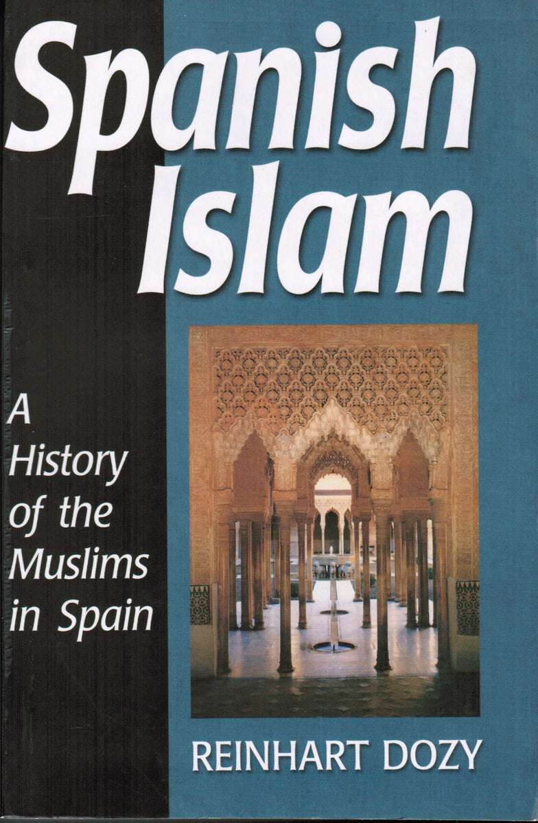 Spanish Islam (A History of the Muslims in Spain) – Rumi Bookstore